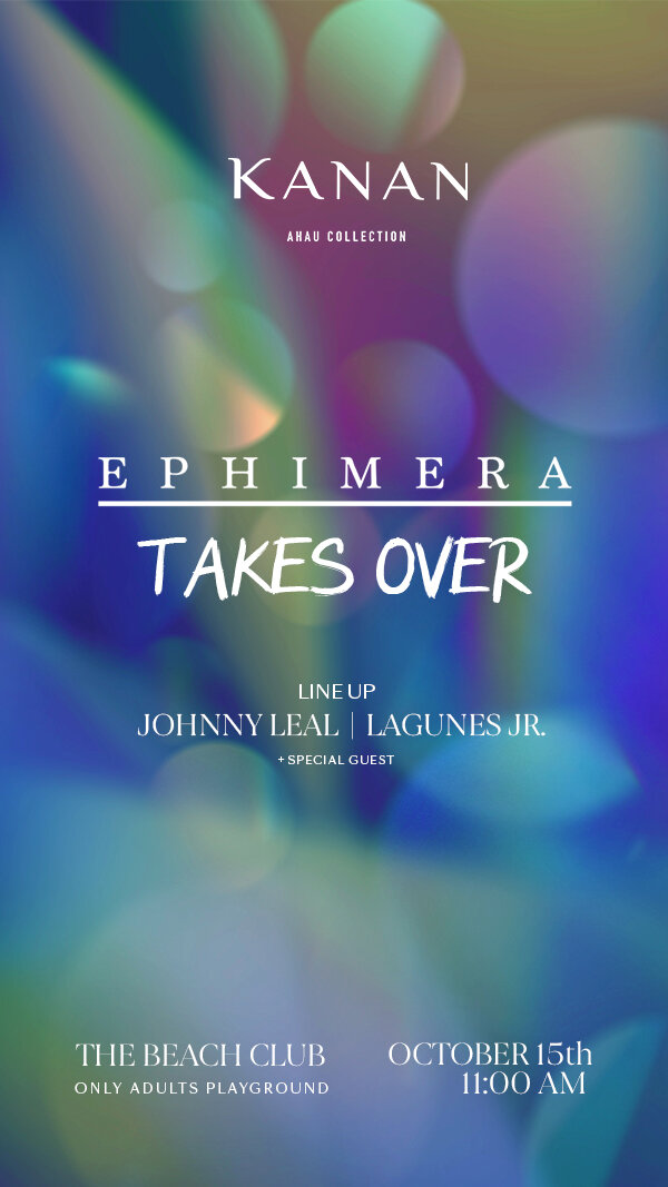 Ephimera Takes Over @ Kanan Tulum | Sat Oct 15, 2022 | 11:00 Hrs