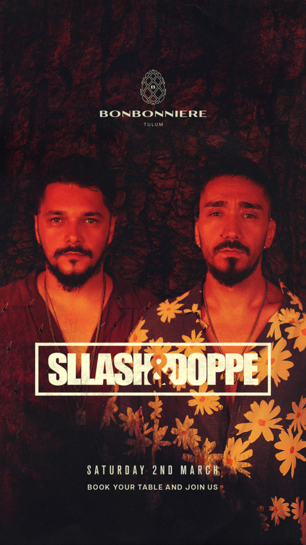 Sllash & Doppe @ Bonbonniere Tulum | Sat Mar 02, 2024 | 22:00 Hrs