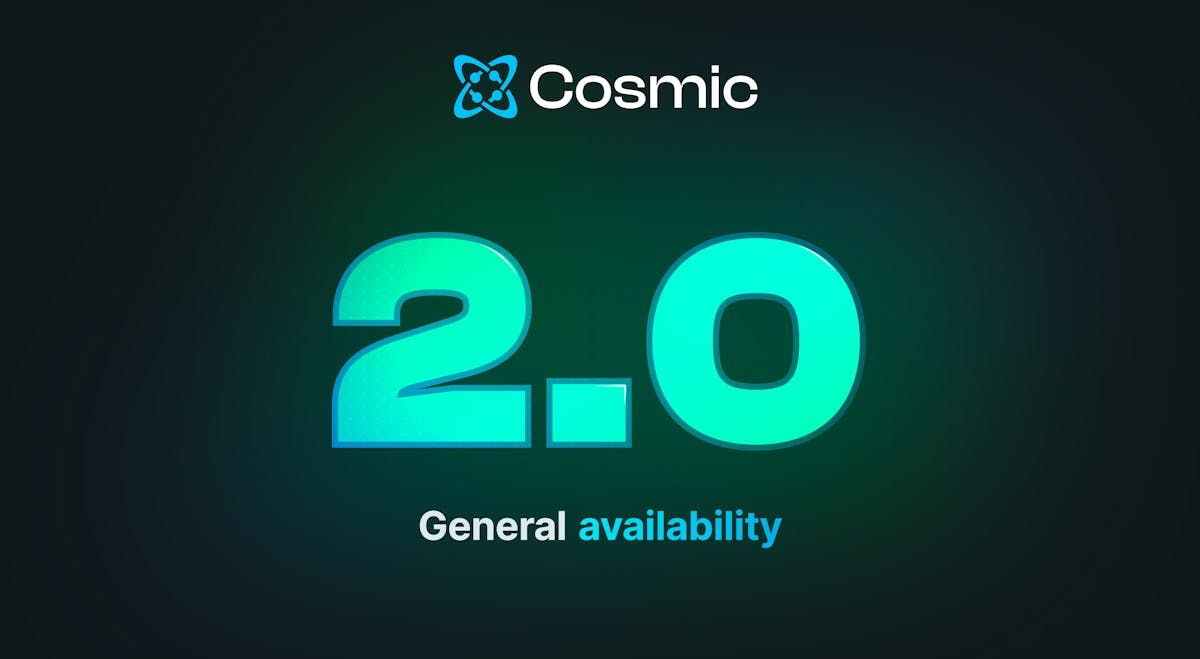 Introducing Cosmic 2.0 | Cosmic