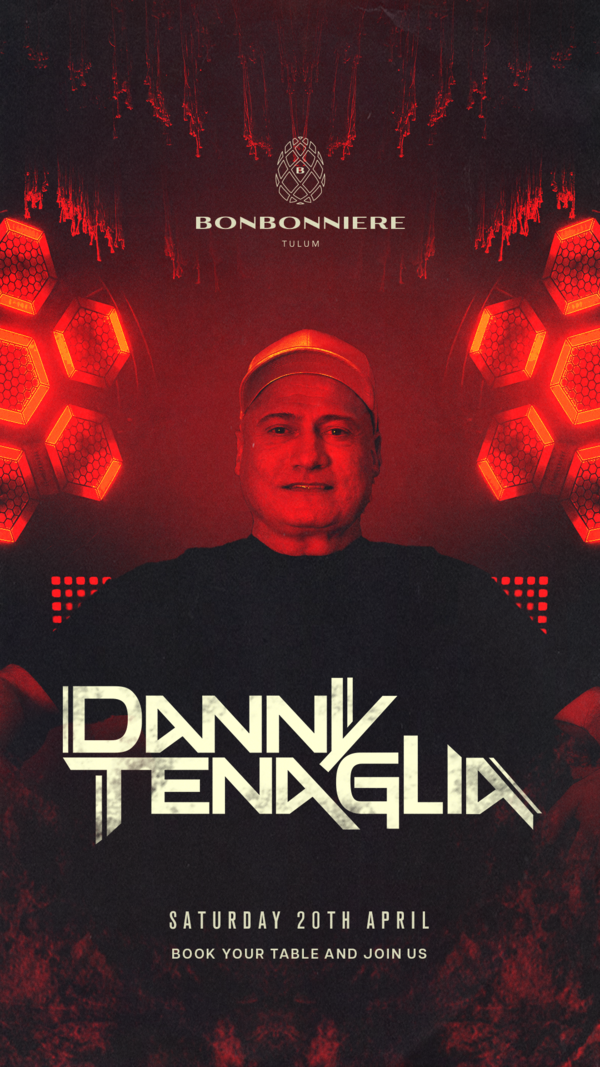 Danny Tenaglia @ Bonbonniere Tulum | Sat Apr 20, 2024 | 22:00 Hrs