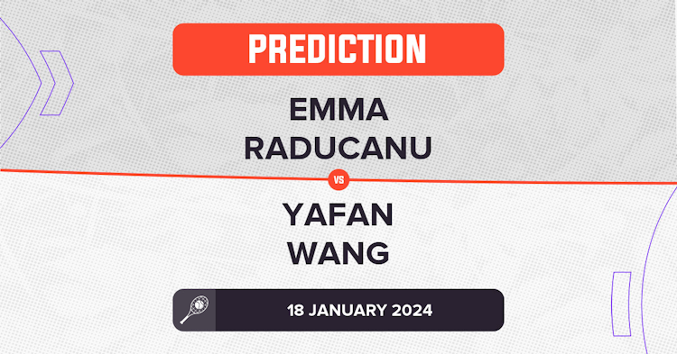 Emma Raducanu vs Yafan Wang Prediction - Australian Open 2024