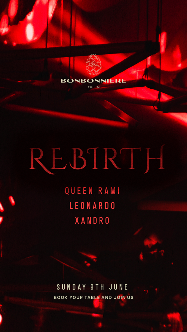 Queen Rami | Rebirth @ Bonbonniere Tulum | Sun Jun 09, 2024 | 22:00 Hrs