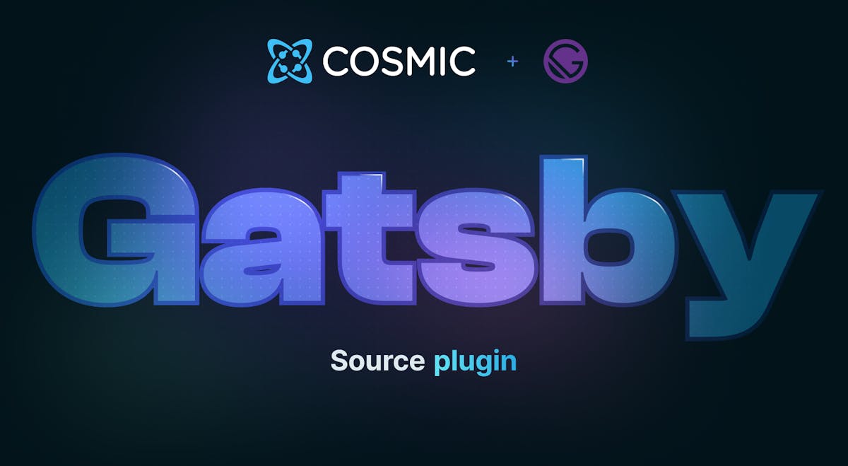 New Gatsby source plugin | Cosmic