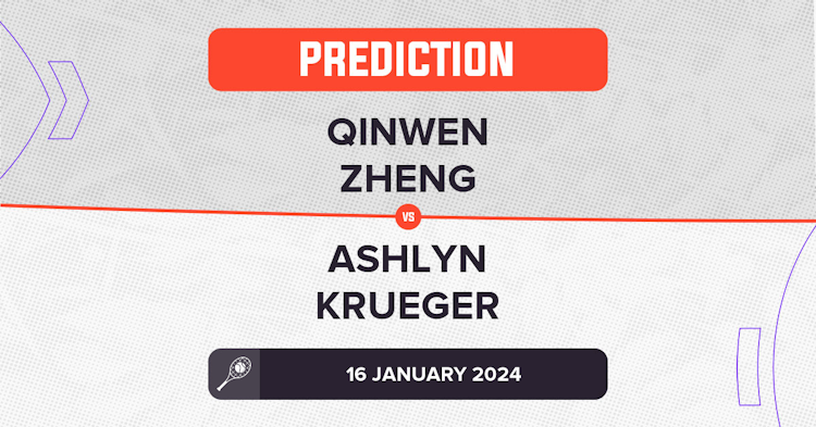 Qinwen Zheng vs Ashlyn Krueger Prediction - Australian Open 2024