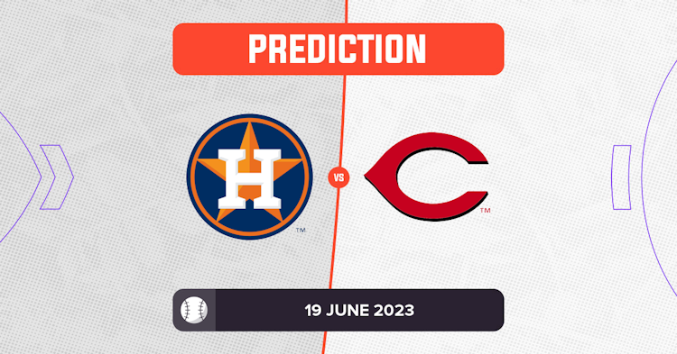 Astros vs Reds Prediction and MLB Tips - 19 June 2023